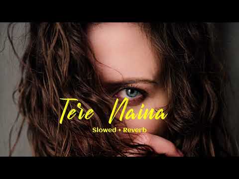 Tere Naina - Kailash Kher | Slowed + Reverb | Lofi Song mp3