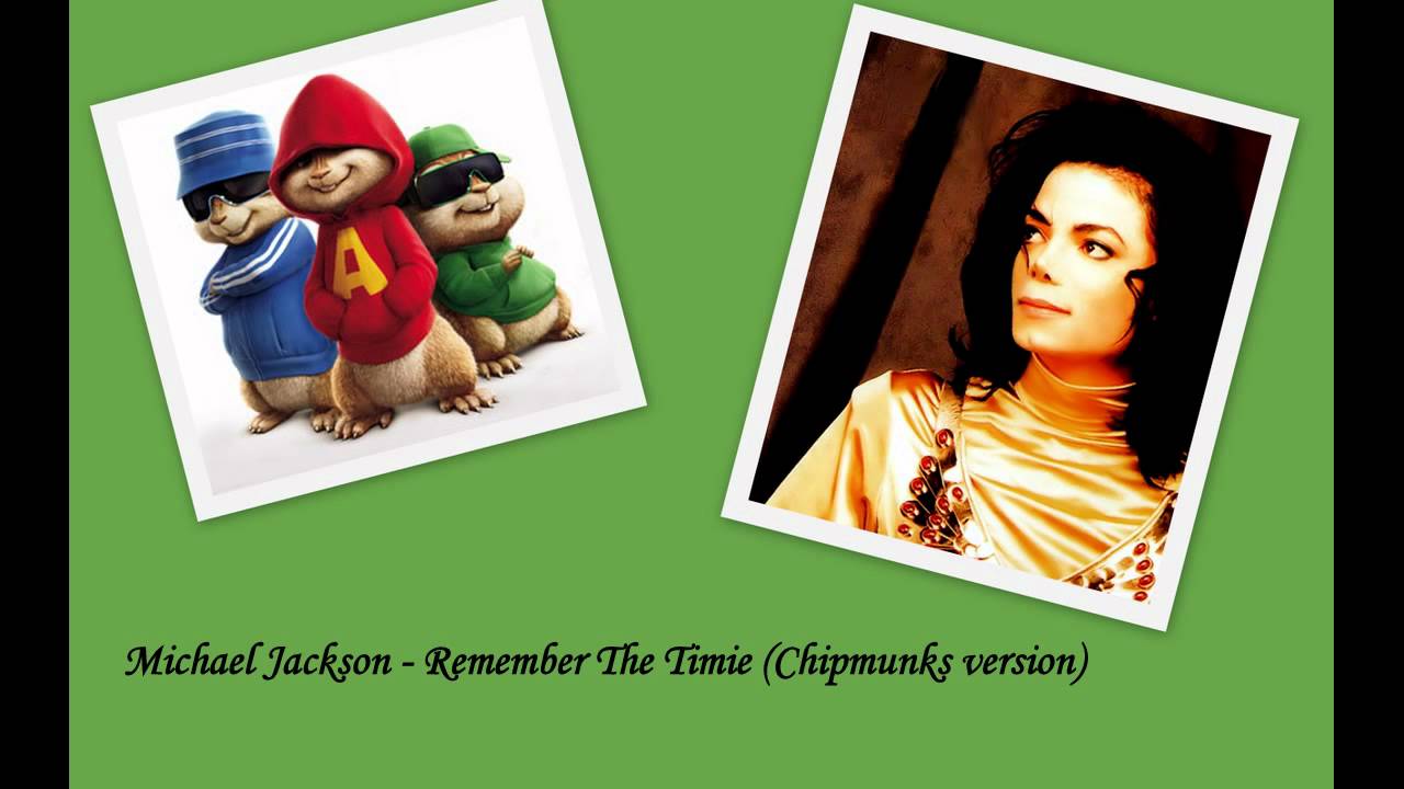 Michael Jackson Remember The Time (Alvin and the chipmunks version ...