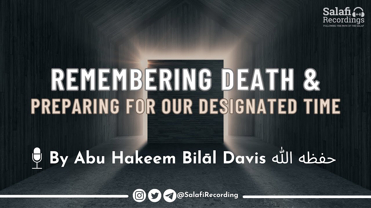 Remembering DEATH & preparing for our designated time - By Sh. Abu ...