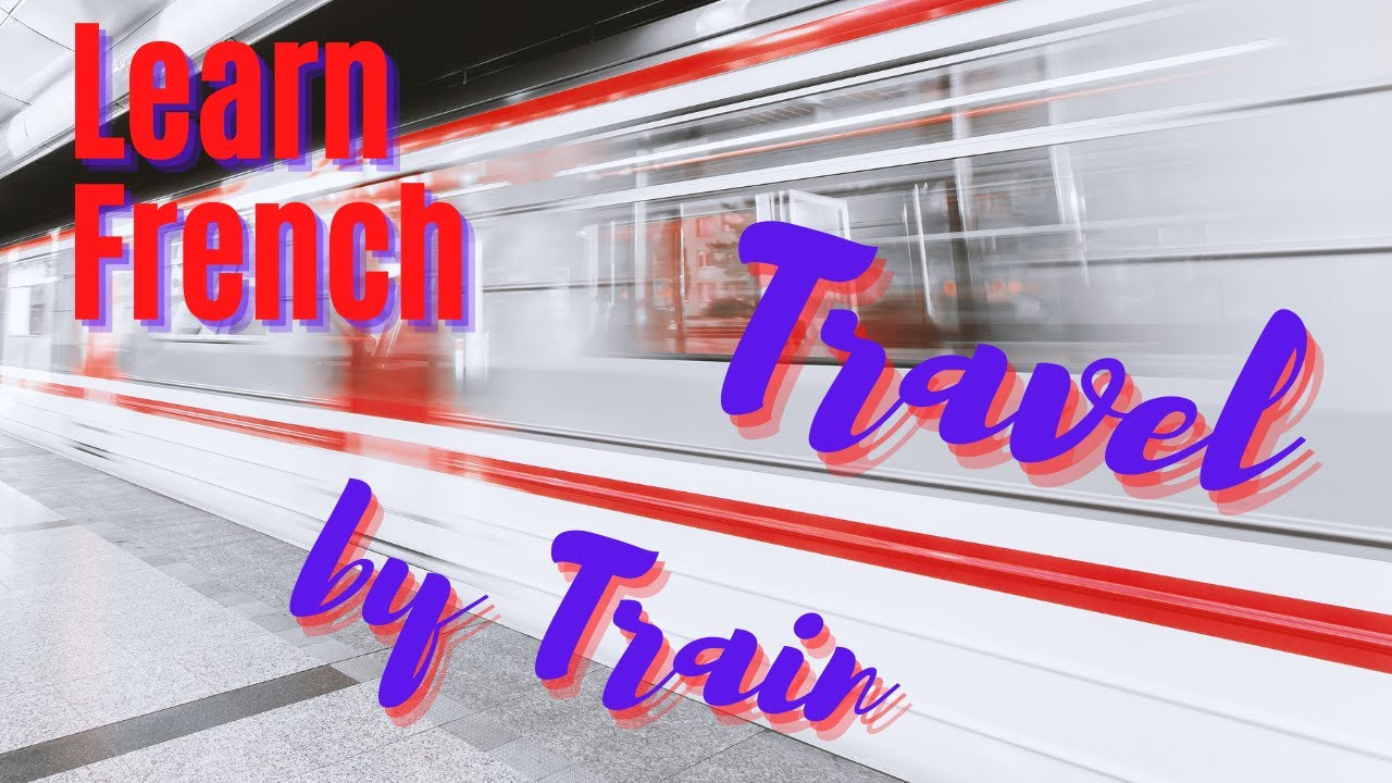 Useful French Words for Travellers by Train. Learning French Vocabulary ...
