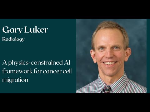 Gary Luker: A physics-constrained AI framework for cancer cell ...