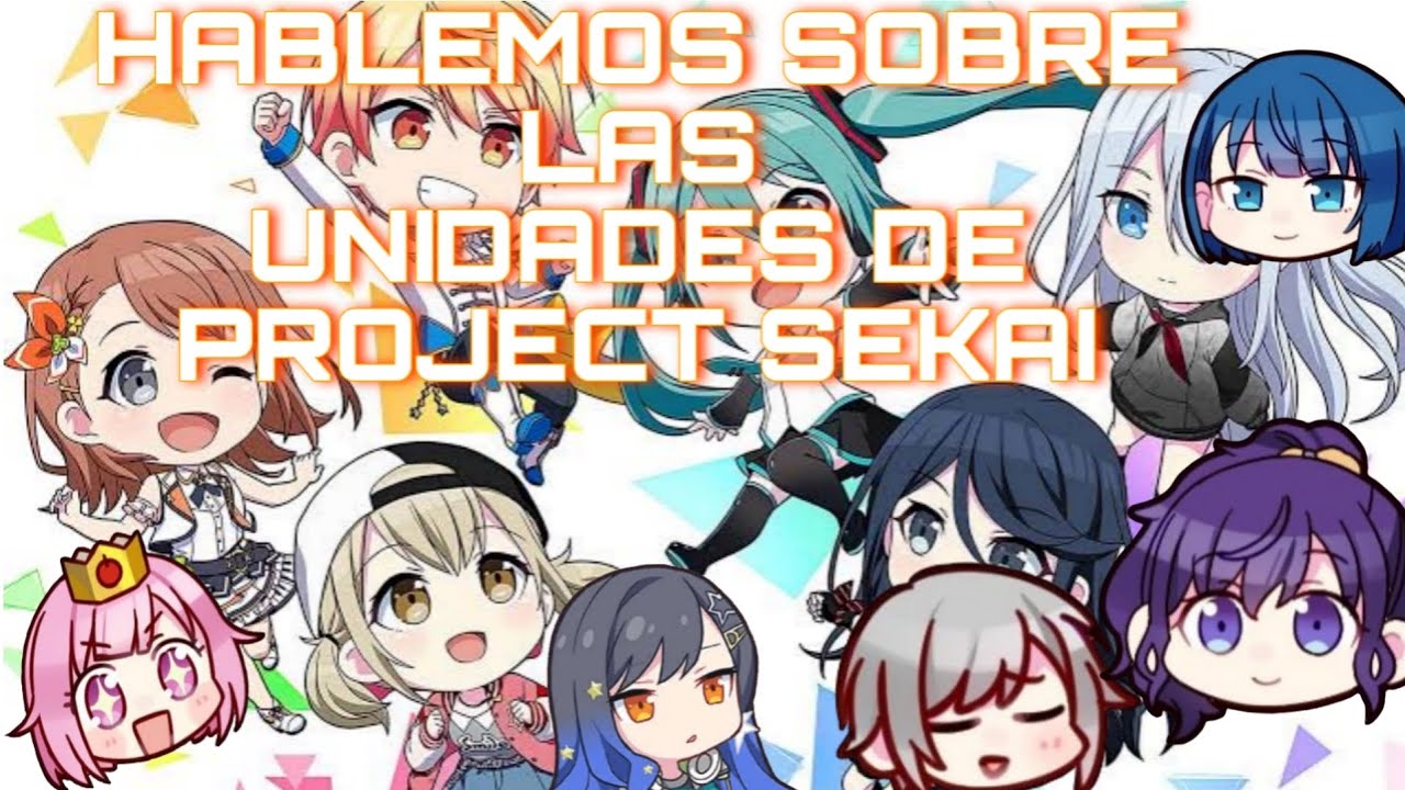 HABLEMOS DE LAS UNIDADES DE PROJECT SEKAI#projectsekaicolorfulstage ...