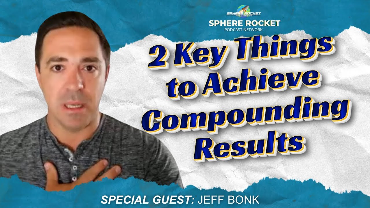 2 Key Things to Achieve Compounding Results by Jeff Bonk - YouTube