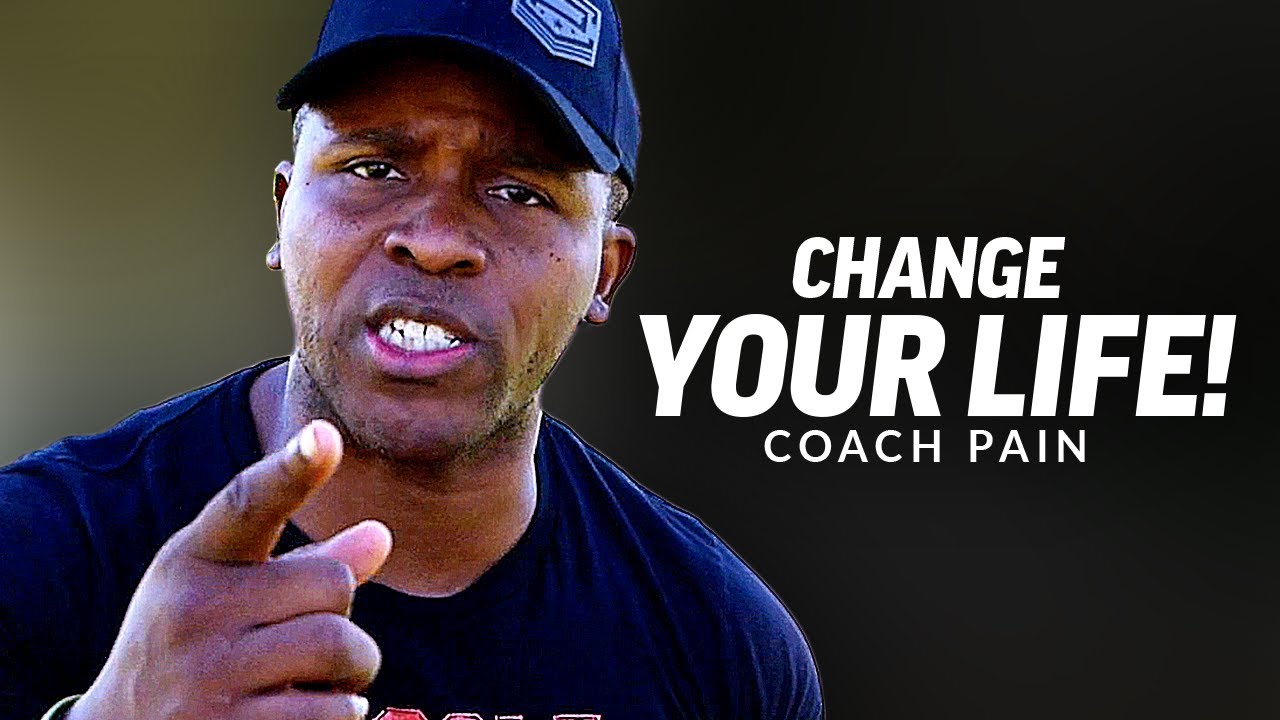CHANGE YOUR LIFE - Best Motivational Speech | Coach Pain - YouTube