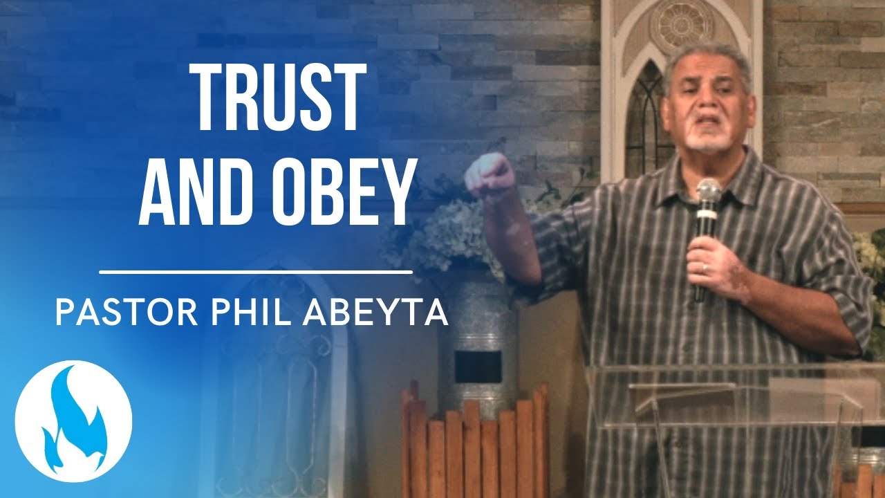 Trust and Obey - Pastor Phil Abeyta - YouTube