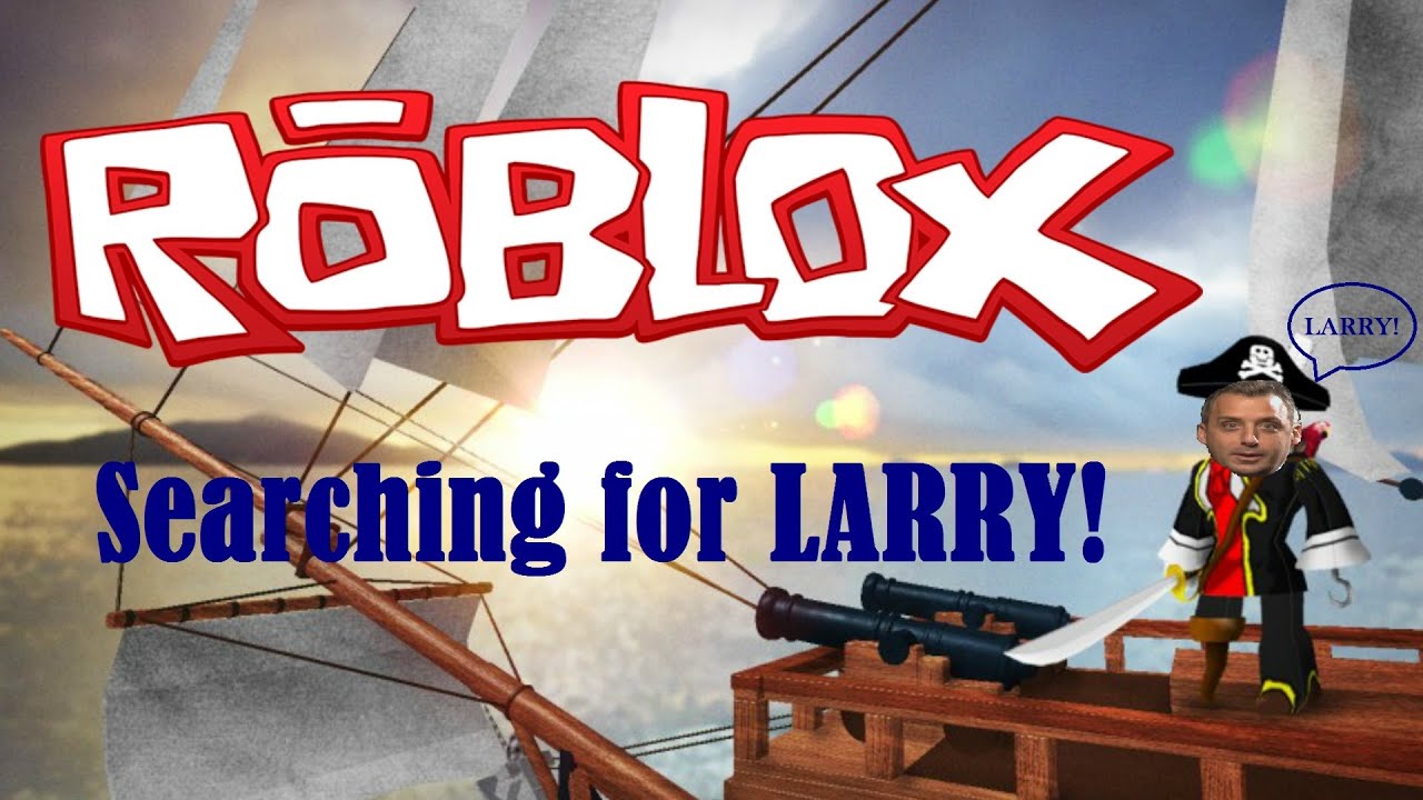 Searching for LARRY! | Roblox - YouTube
