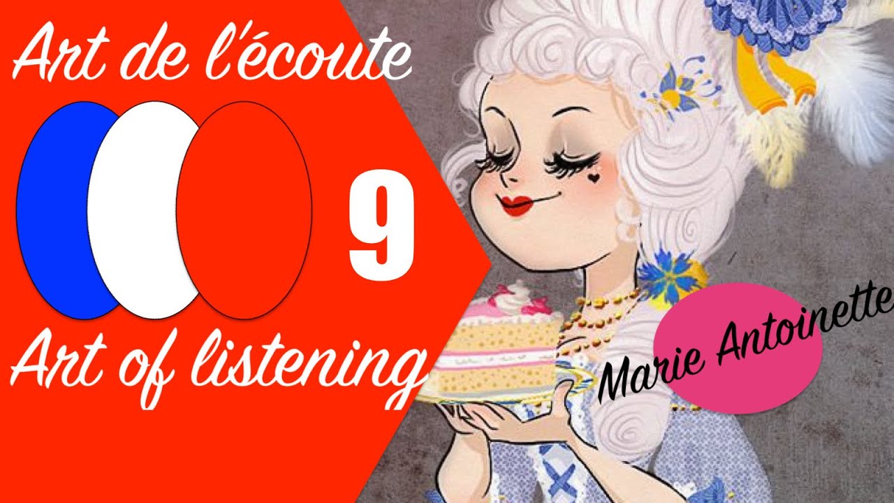🇫🇷 Art of listening 🇫🇷 L'art de l'écoute Marie Antoinette ...