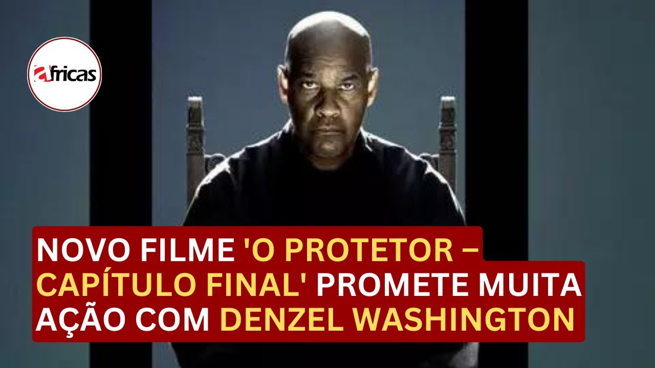 Novo filme 'O Protetor – Capítulo Final' promete muita ação com Denzel ...