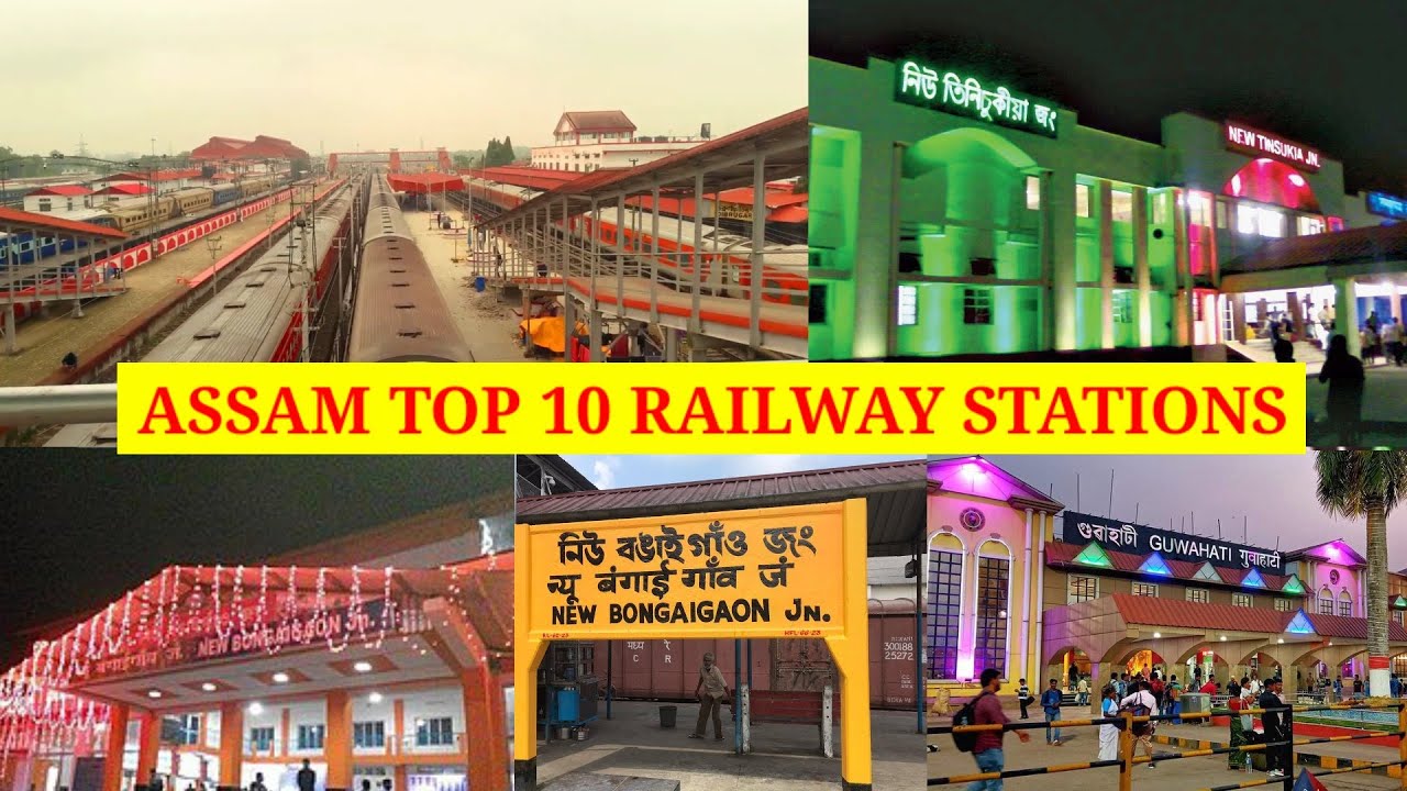 Assam top 10 biggest railway stations | Assam northeast forenter ...