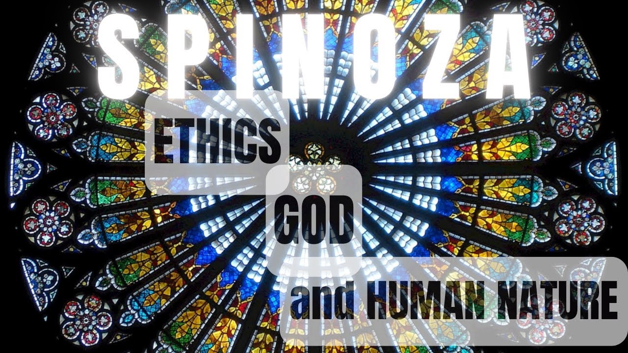 Baruch Spinoza | His Ethics God and Human Nature - YouTube