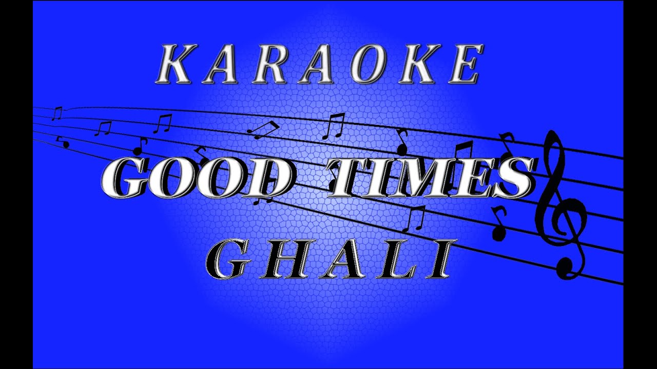 GOOD TIMES KARAOKE - YouTube