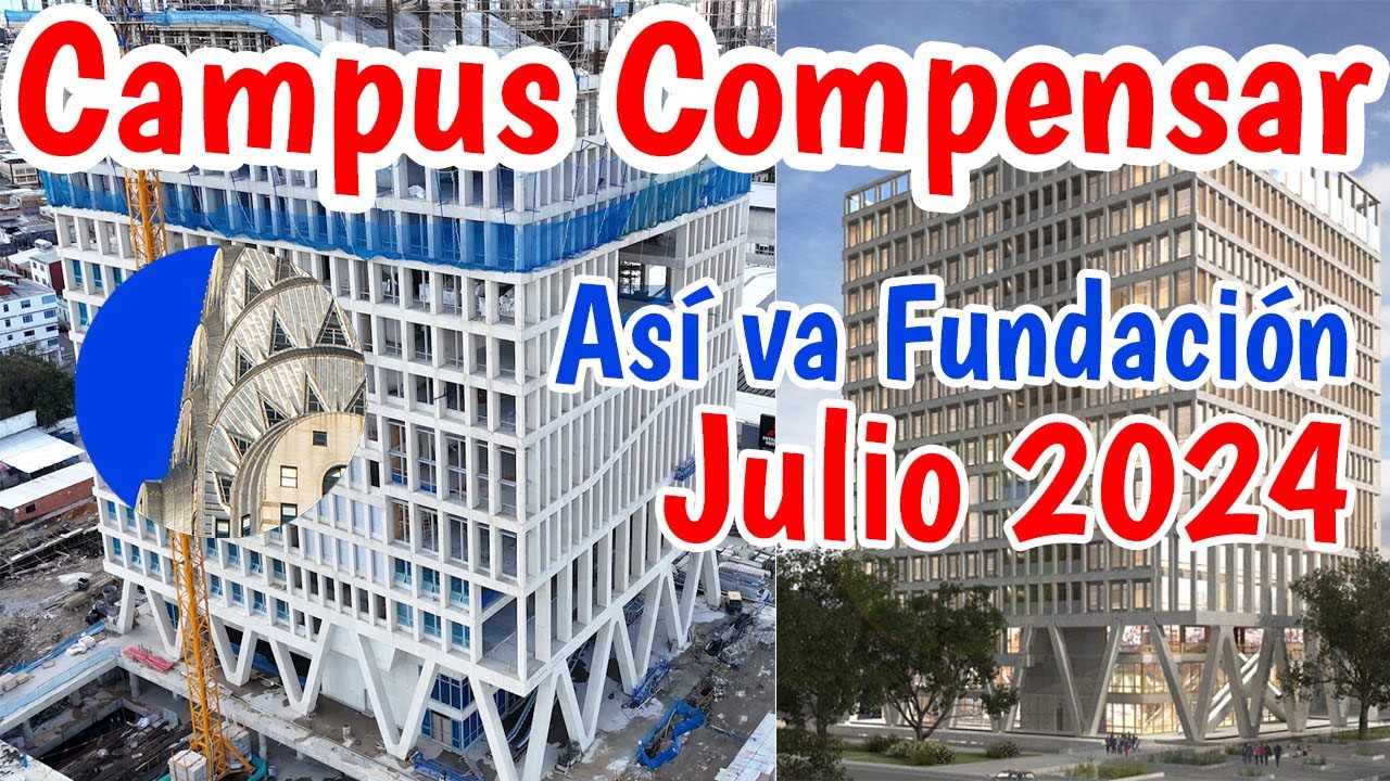 Así va el nuevo Campus Universitario Compensar Julio 2024 - YouTube