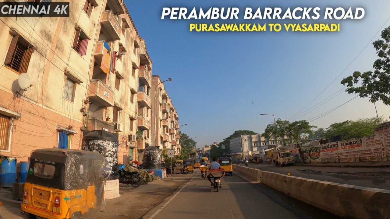 Chennai 4K | Perambur Barracks Road | Purasawalkam-Choolai to ...