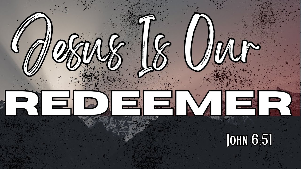 Jesus Is Our Redeemer - YouTube