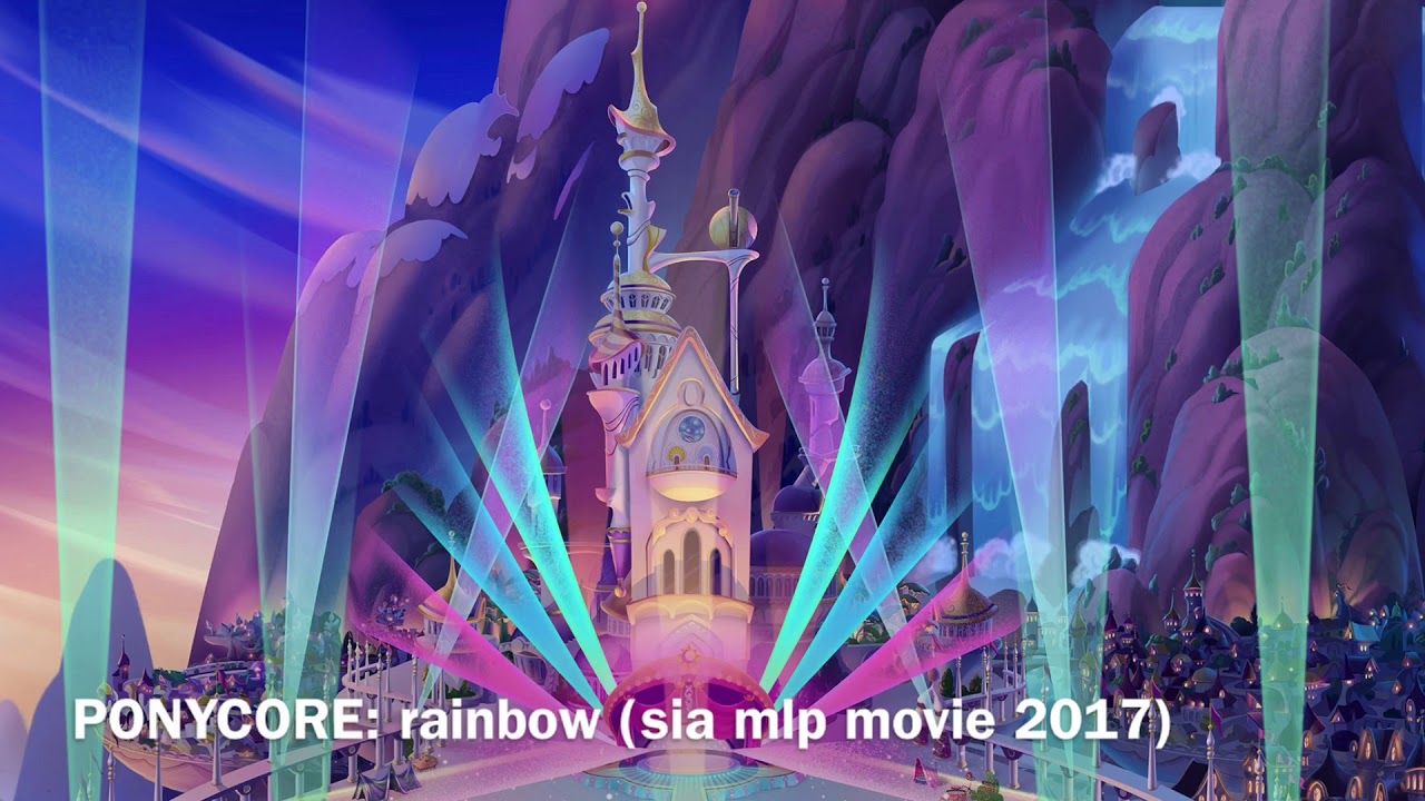PONYCORE: rainbow (sia mlp movie 2017) - YouTube