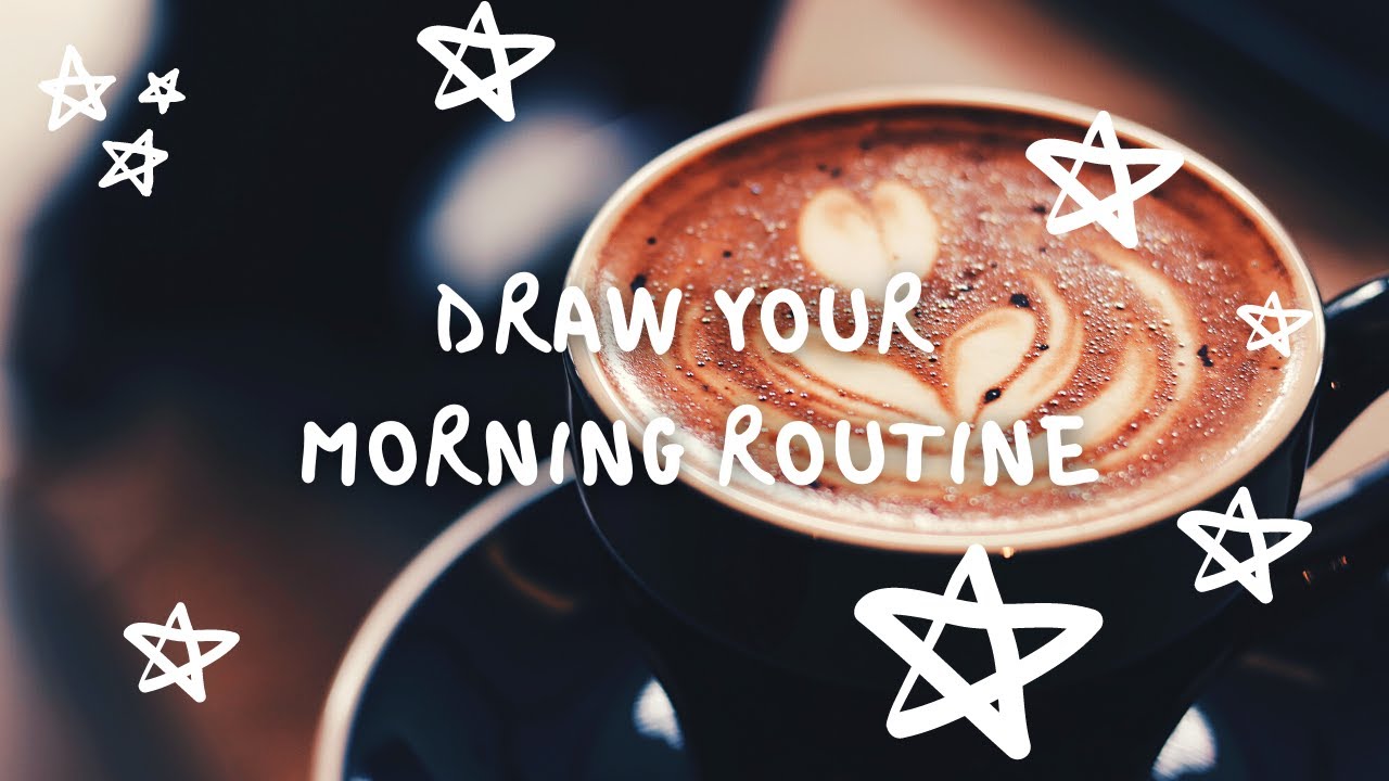 Draw Your Morning Routine - YouTube