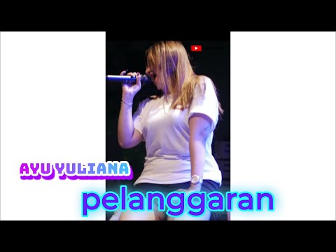 AYU YULIANA II PELANGGARAN II #ayuyuliana #pelanggaran  #dangdutterbaru