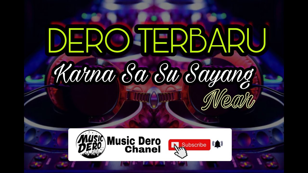 Dero Terbaru Karna Sa Su Sayang Near || Dj Dero Terbaru - YouTube