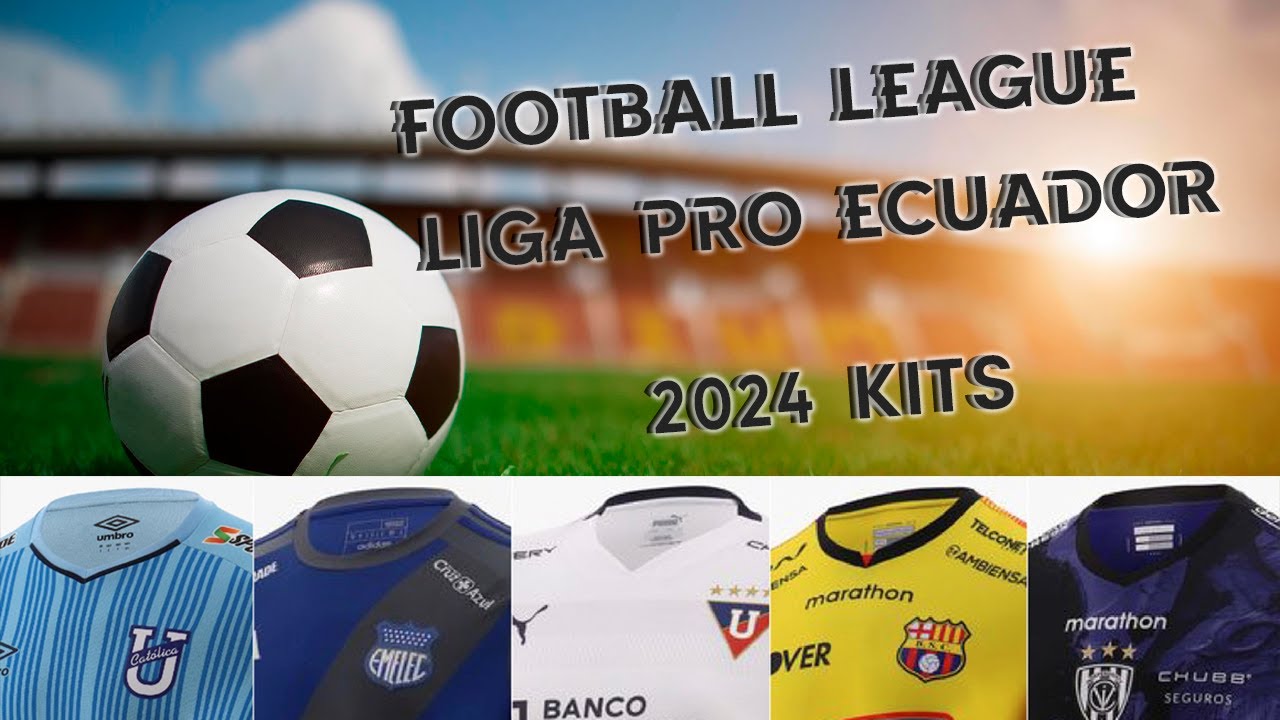 FOOTBALL LEAGUE 2024 - |LIGA PRO ECUADOR KITS| - YouTube