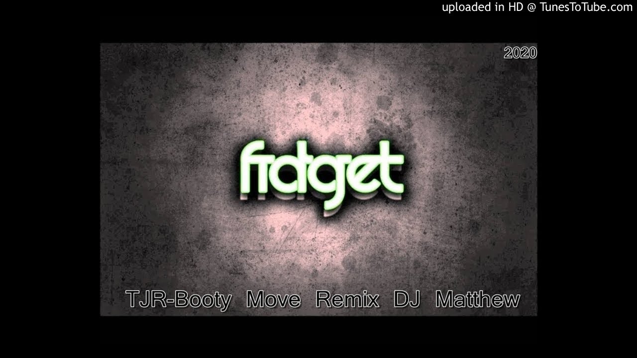 TJR-Booty Move Remix DJ Matthew 2020 - YouTube