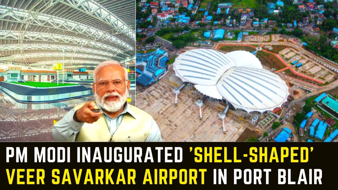 PM Modi inaugurated 'shell shaped' Veer Savarkar International Airport ...