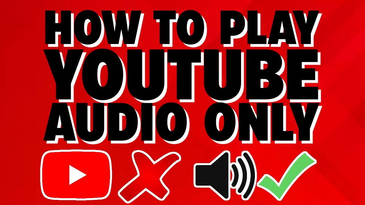 How to play audio only in Youtube - YouTube