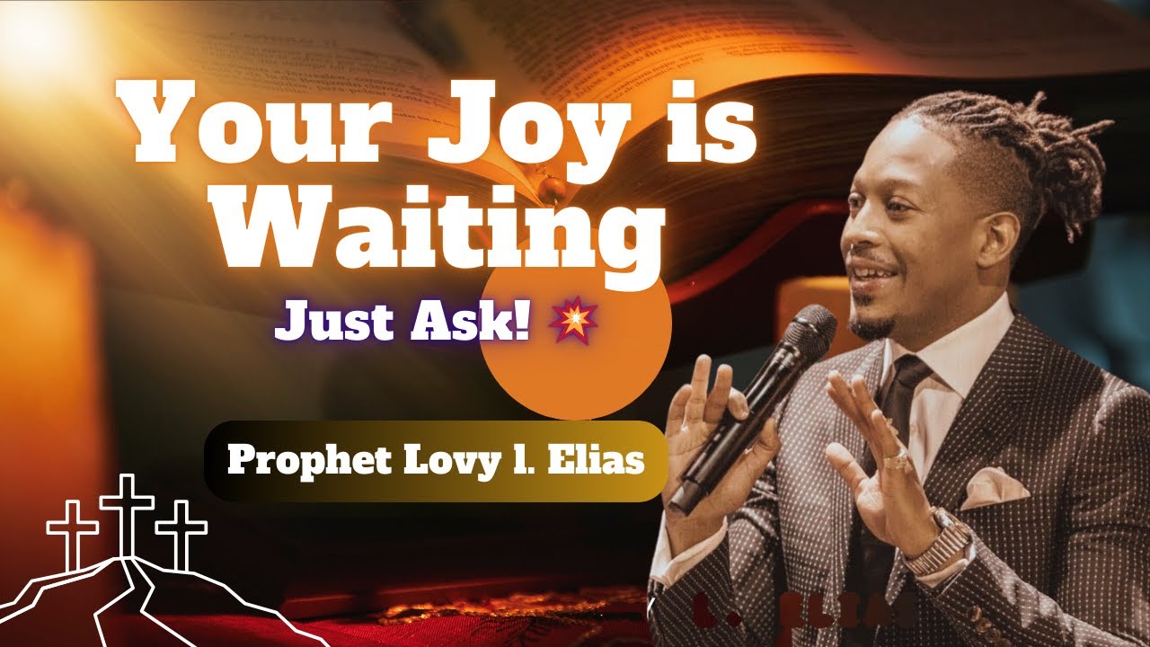 Ask and receive that your joy may be full! 💥 || prophet Lovy - YouTube