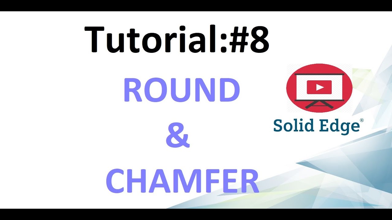 SOLID EDGE TUTORIAL #8 CREATE A ROUND & CHAMFER - YouTube