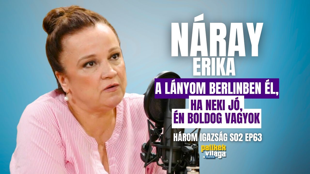 NÁRAY ERIKA: A LÁNYOM BERLINBEN ÉL - HA NEKI JÓ, ÉN BOLDOG VAGYOK ...