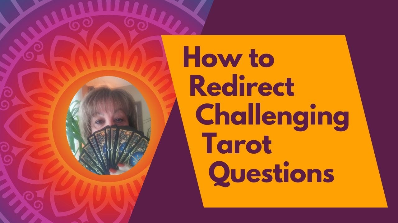 How to Redirect Challenging Tarot Questions - YouTube
