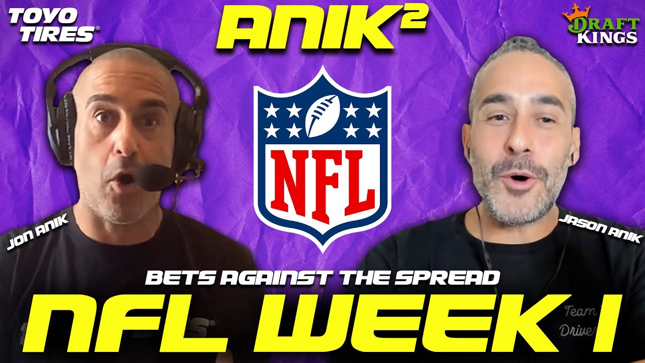 NFL Week 1 Bets with Jason & Jon Anik - Episodes on @DraftKings | Anik ...