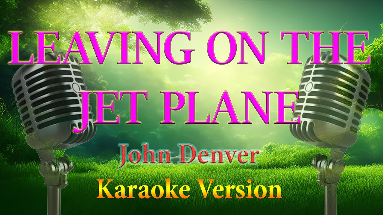 Leaving on a Jet Plane John Denver Karaoke Lyrics - YouTube
