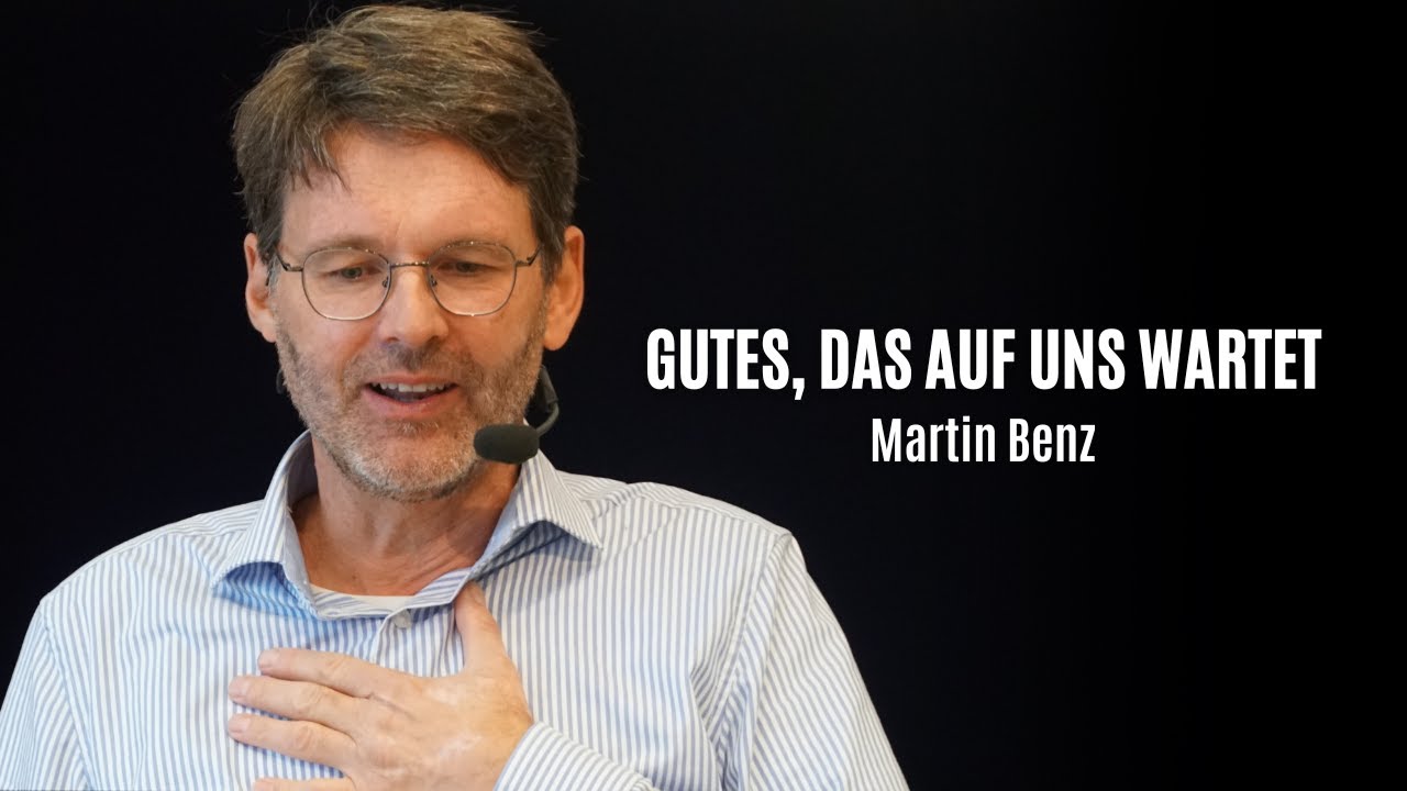 Gutes, das auf uns wartet | Martin Benz - YouTube