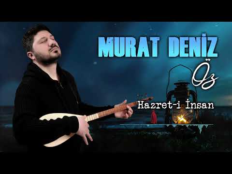 HAZRET-İ İNSAN || MURAT DENİZ || 2022 #türkü #deyişler