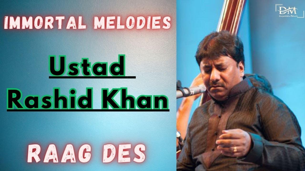 Ustad Rashid Khan|| Raag Des|| Deepshikha Music || #indianmusic # ...