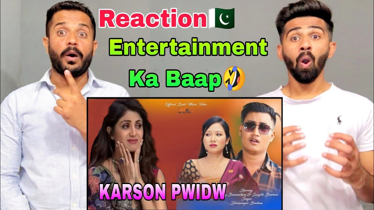 Pakistani Boys React to KARSON PWIDW🤣💥| Official Bodo Music Video Bwisagu Special 2023 - YouTube