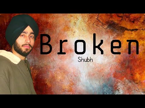 Broken | (Lyrics) | Shubh | Sickboi | Chapter IV | Ishant Lyrics  | 