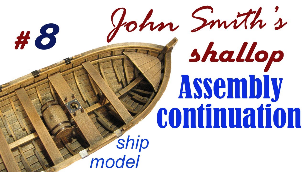 Assembly continues... #8 Ship build Captain John Smith’s Shallop Scale 1:32 Ship modeling - YouTube