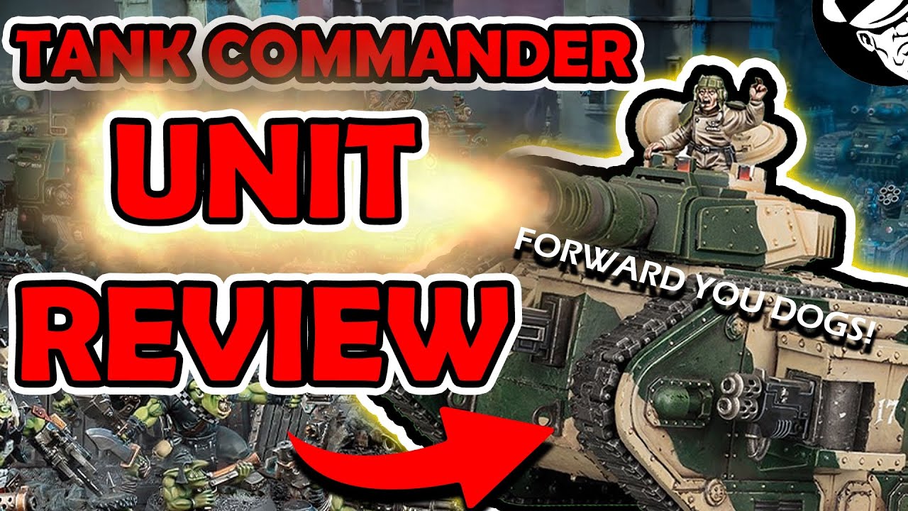 Steel Commanders! Tank Commander Unit Review | Astra Militarum Tactics ...