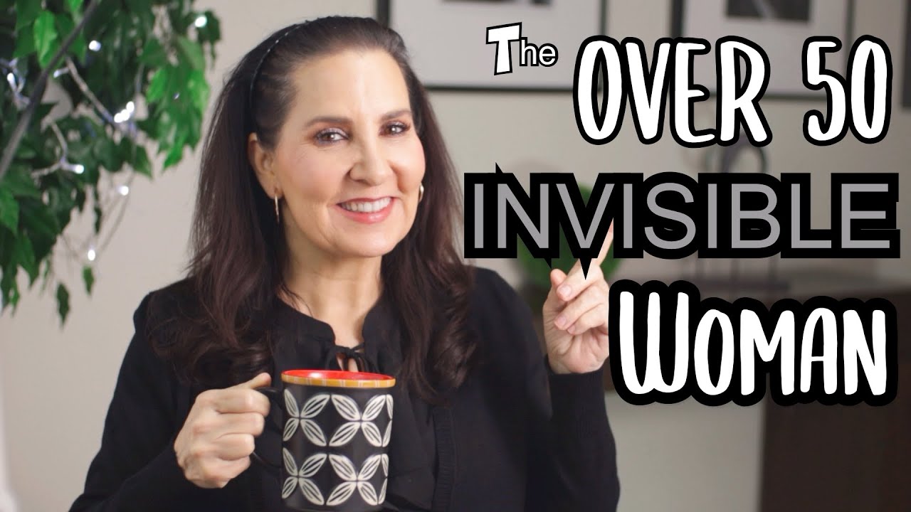 For Women Over 50: Feeling INVISIBLE? - YouTube