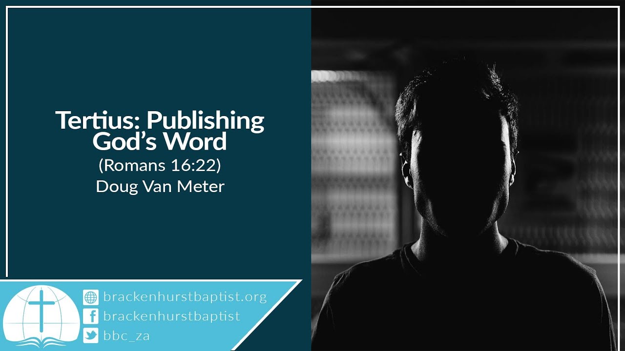 Tertius: Publishing God’s Word (Romans 16:22) - YouTube