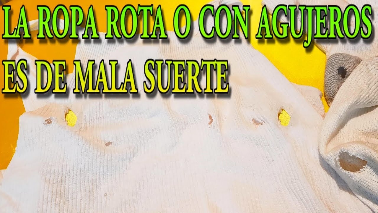 Evita LA ROPA Con AGUJEROS, HOYOS EN LA ROPA O ROPA ROTA ATRAE LA MALA ...