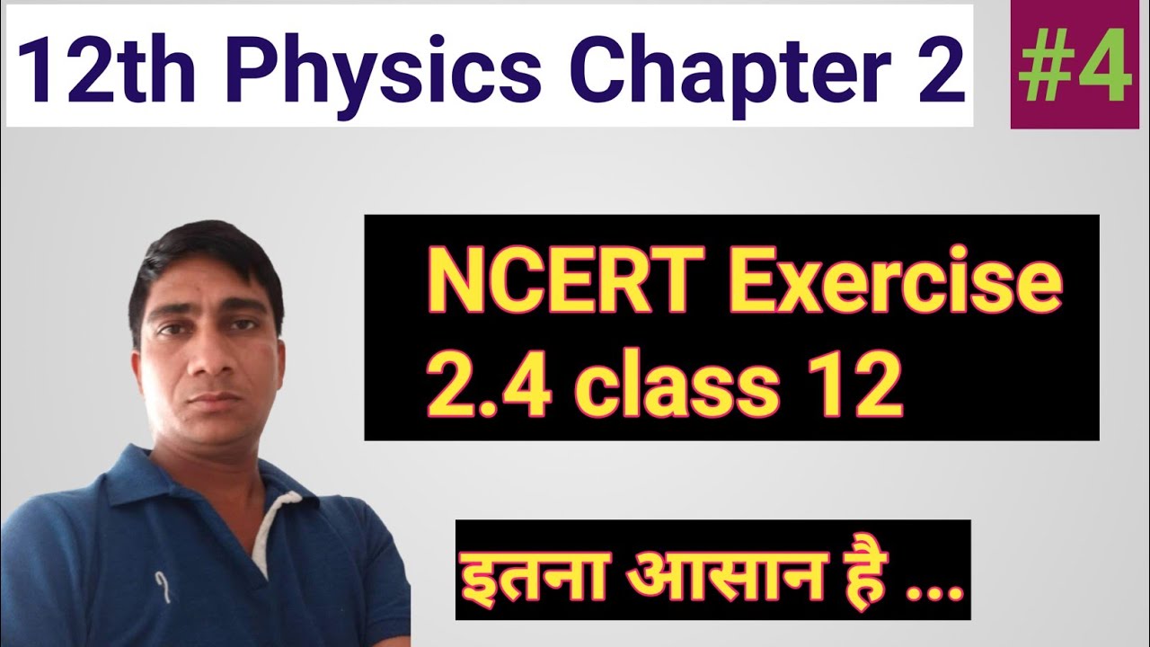 4.NCERT exercise 2.4 class 12 physics||आंकिक प्रश्न नंबर 4 class 12 ...