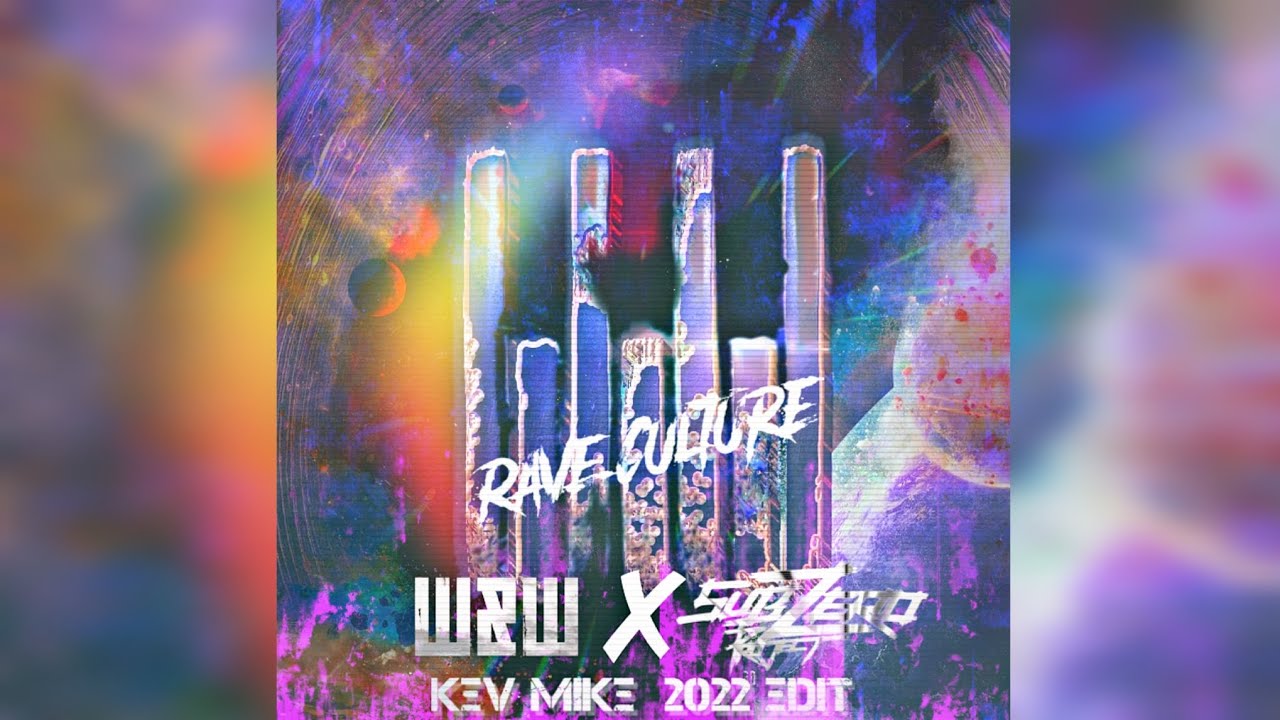 W&W x Sub Zero Project - Rave Culture (KEV MIKE 2022 Edit) - YouTube