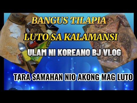 LUTO SA KALAMANSI BANGUS AT TILAPIA BISTIG ISDA SARAP.. - YouTube