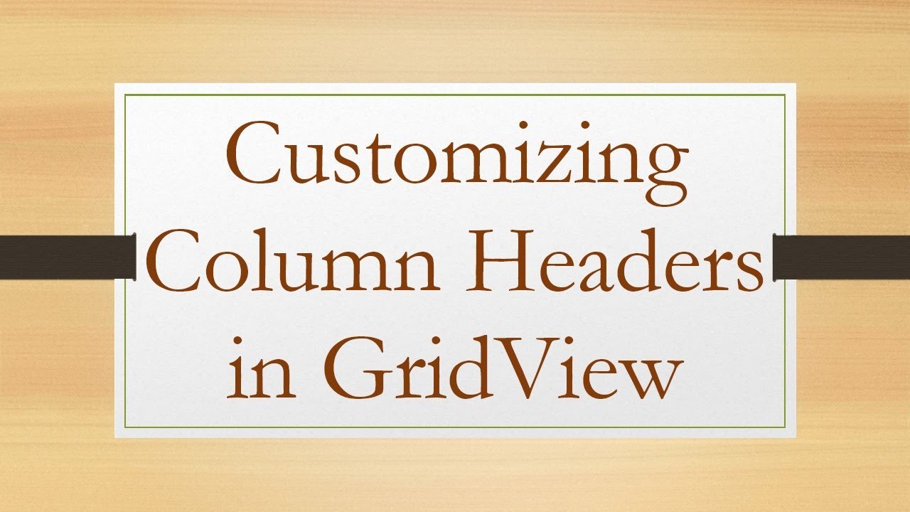 Customizing Column Headers in GridView - YouTube
