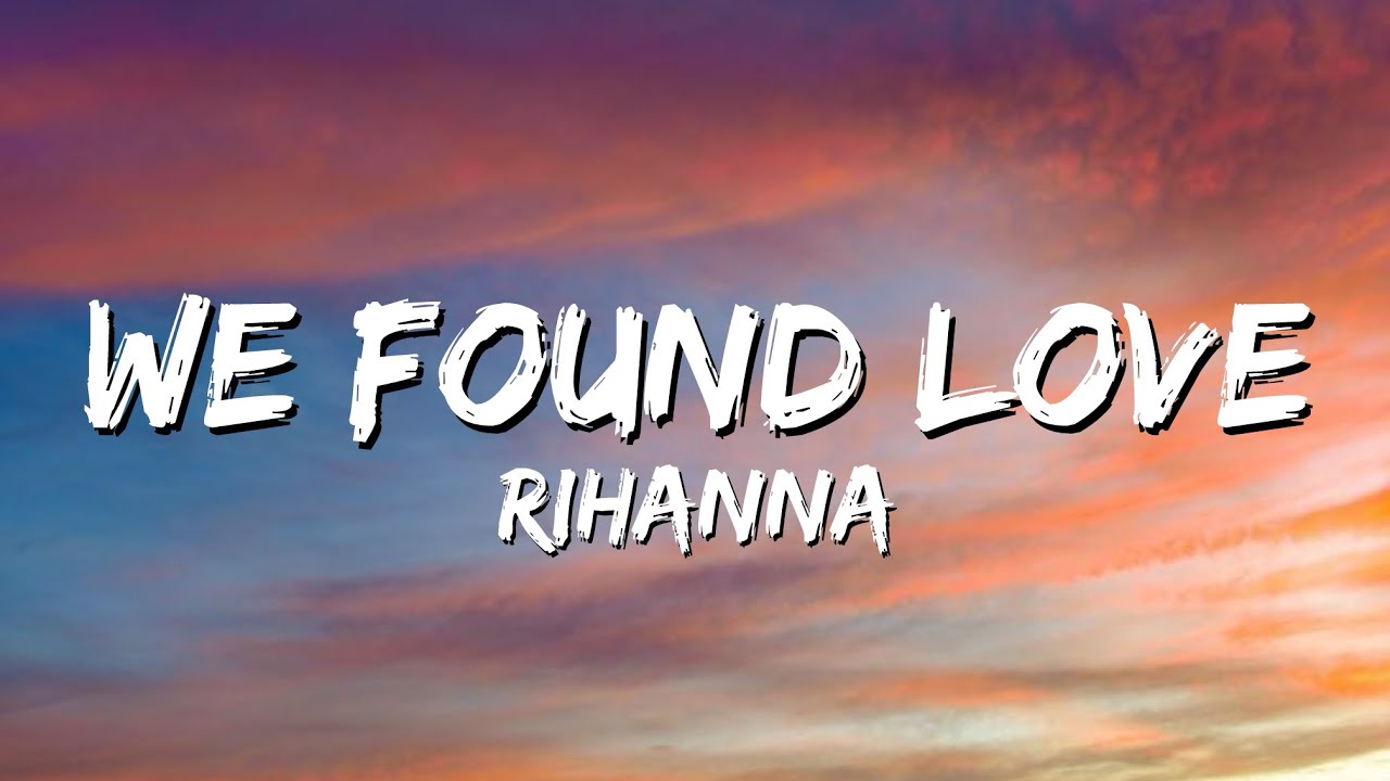 Rihanna - We Found Love (Lyrics) ft. Calvin Harris - YouTube