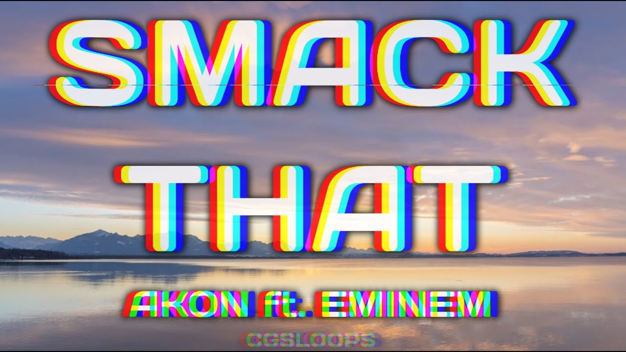 Akon - Smack That ft. Eminem (1 Hour + Lyrics) - YouTube