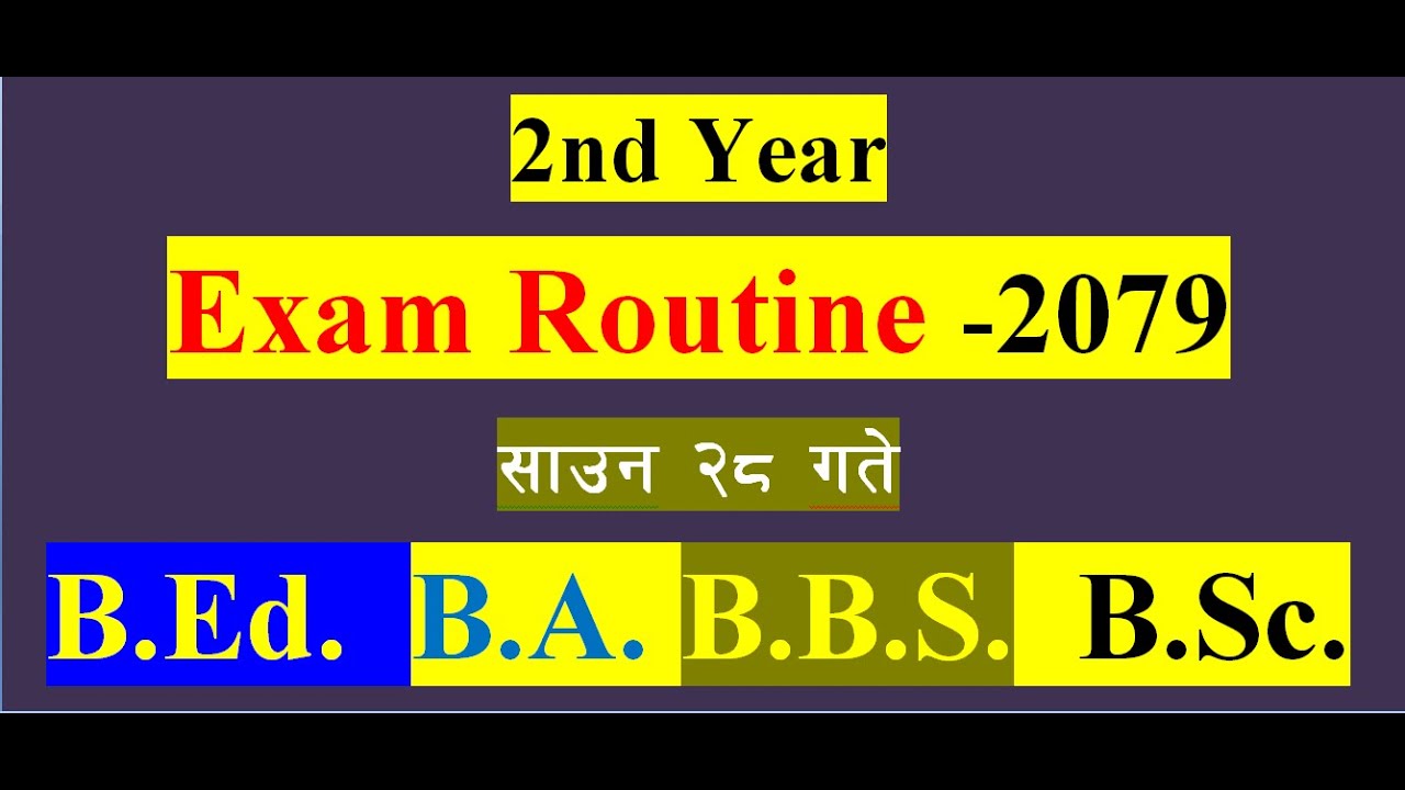 2nd Year Exam Routine -2079/B.Ed., B.A., B.B.S. and B.Sc. - YouTube