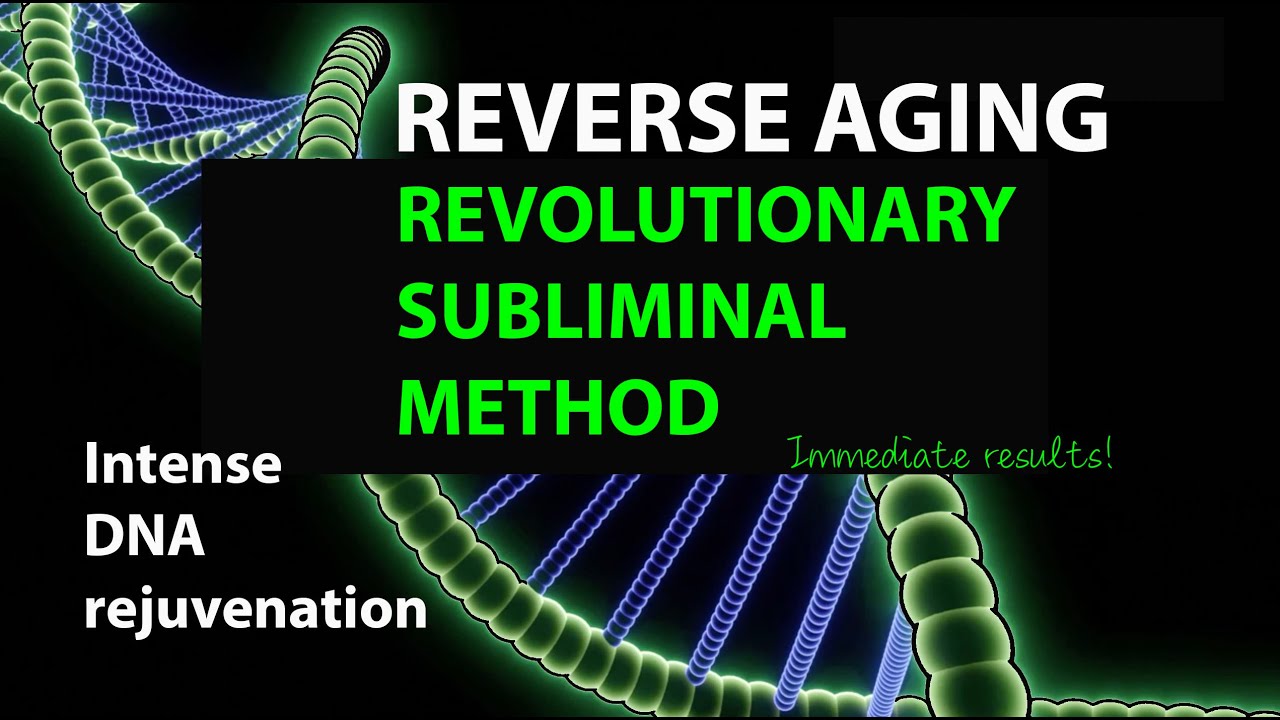 **REVOLUTIONARY SUBLIMINAL METHOD** - 💦 REVERSE AGING 💦- Intense DNA ...